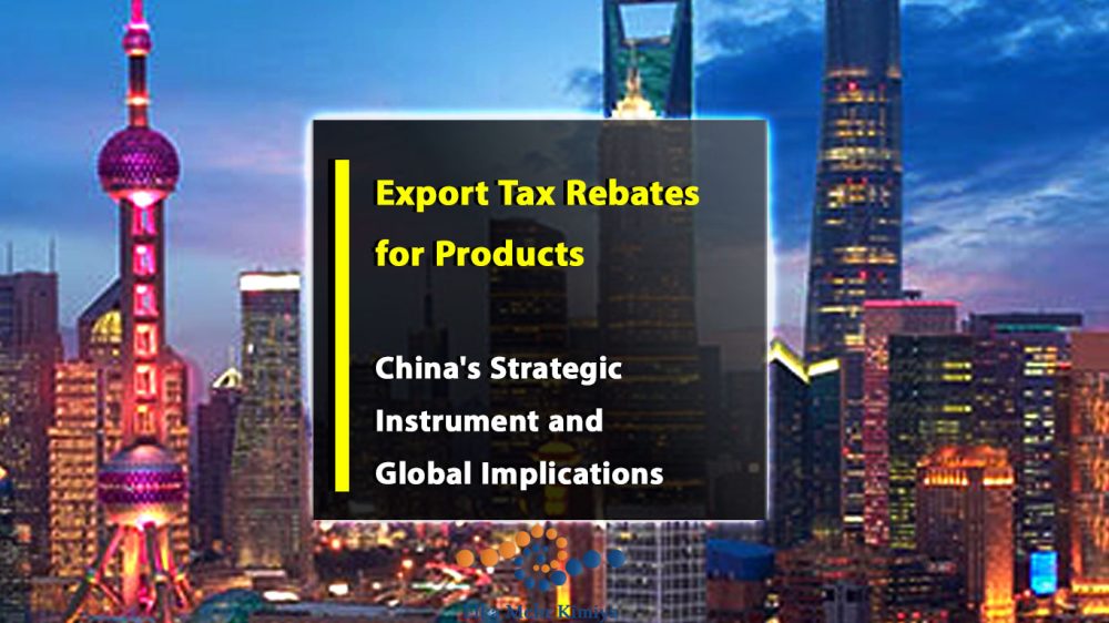 Export Tax Rebates for Products: China's Strategic Instrument and ...