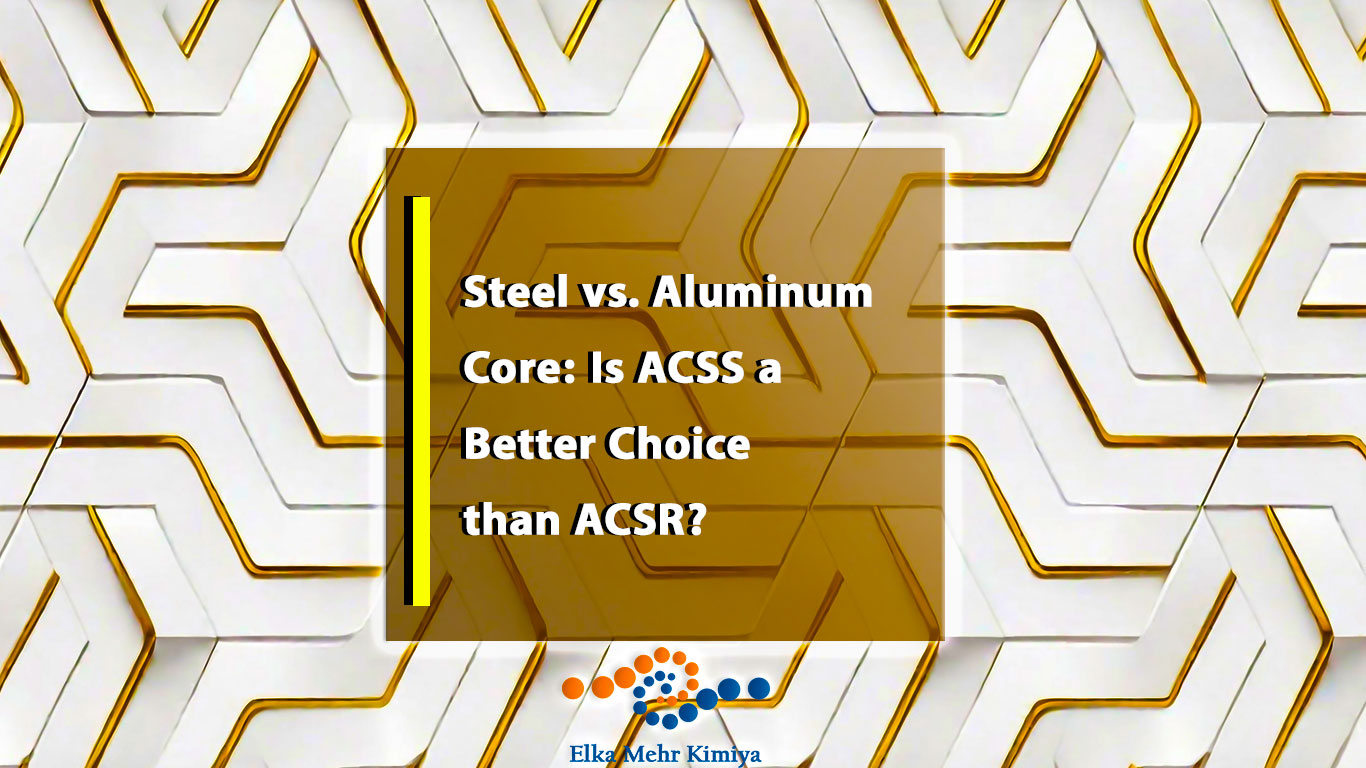 Steel vs. Aluminum Core: Is ACSS a Better Choice than ACSR? – Elka Mehr ...