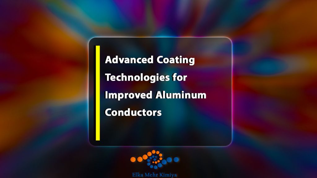 Advanced Coating Technologies for Improved Aluminum Conductors - Elka ...
